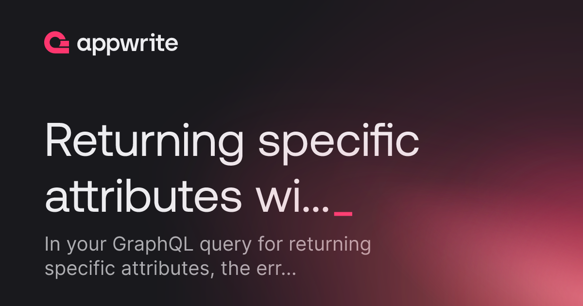 Returning Specific Attributes With Graphql Threads Appwrite